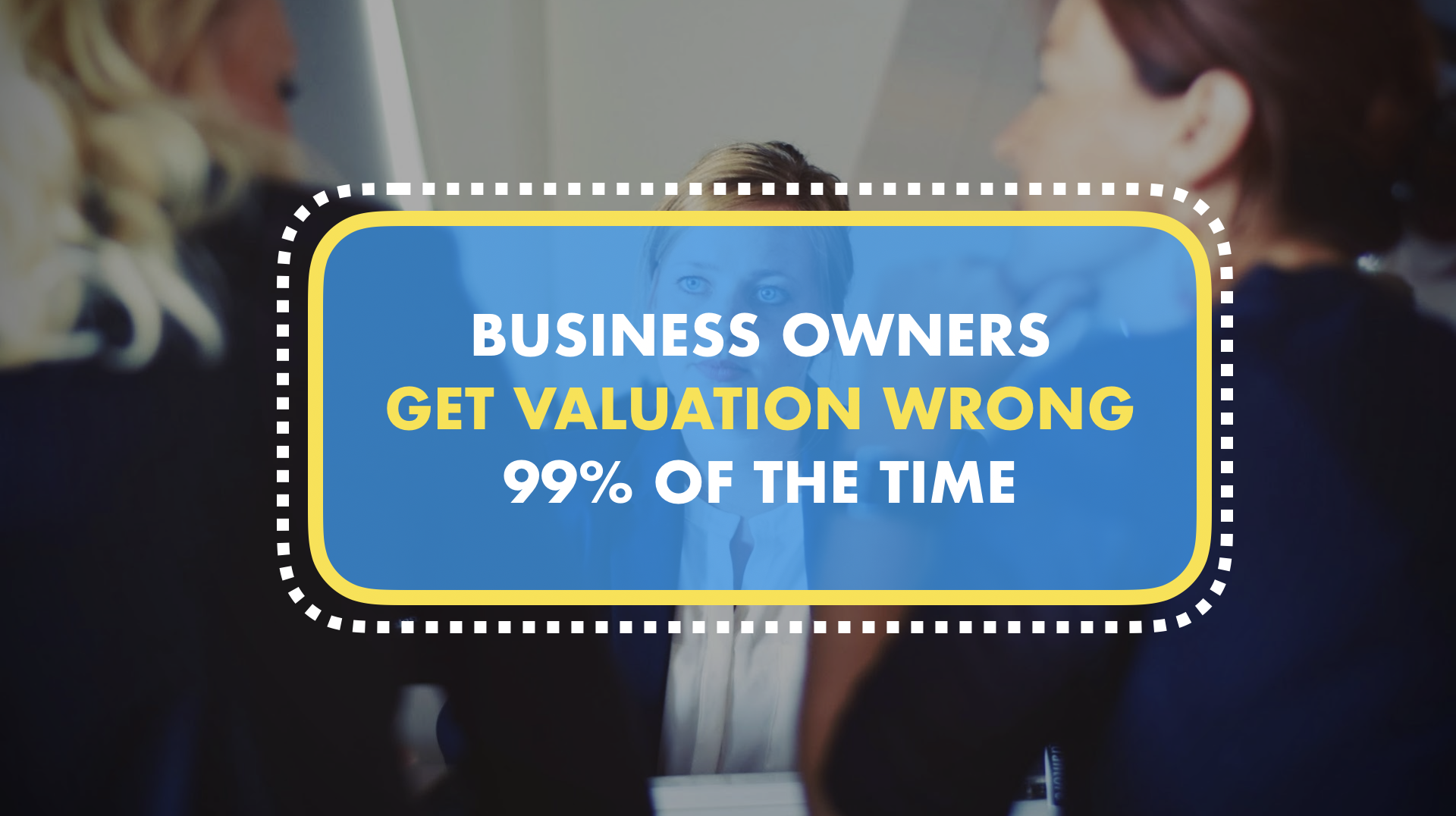Vlog: Business Owners Get Valuation Wrong 99% of the time - Centurion ...